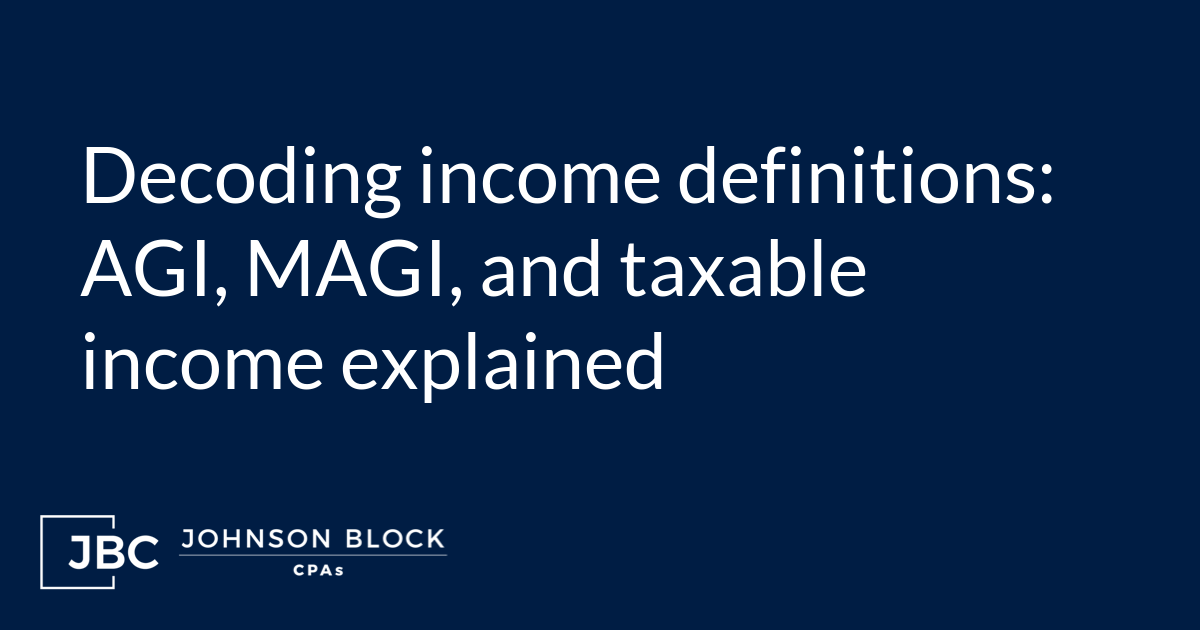 Decoding income definitions: AGI, MAGI, and taxable income explained ...