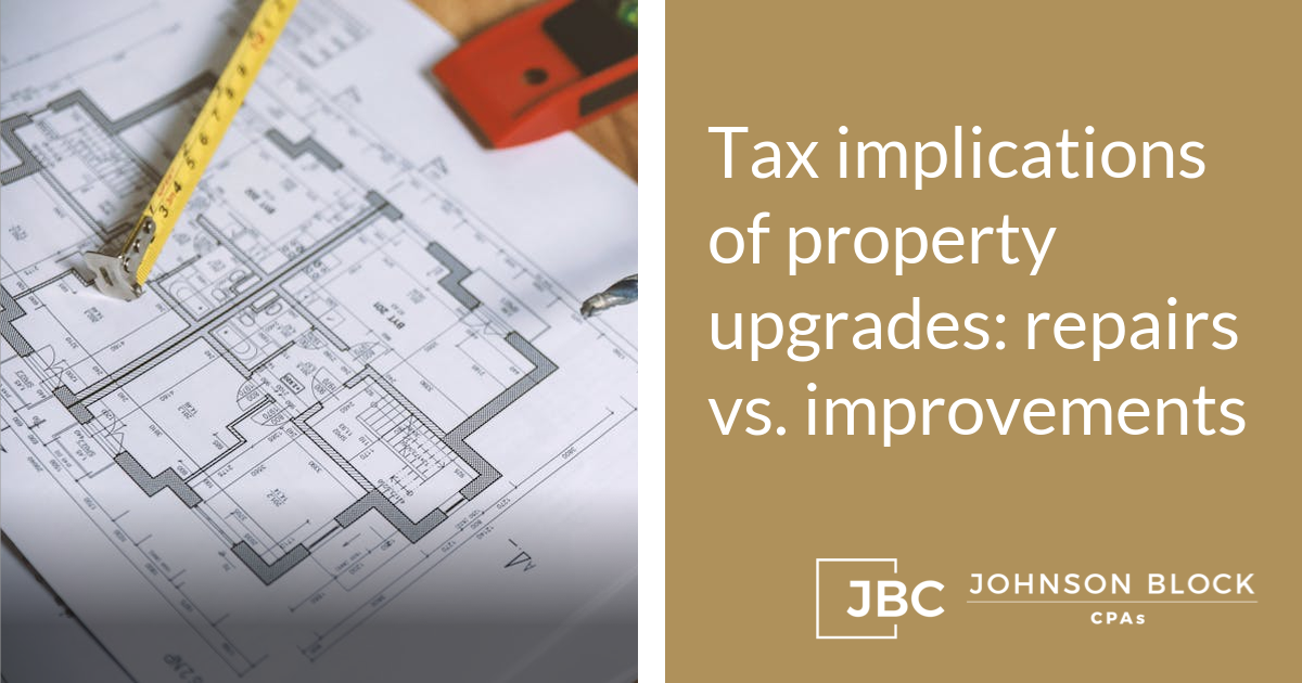 Tax implications of property upgrades: repairs vs. improvements - Johnson Block CPAs | Madison WI