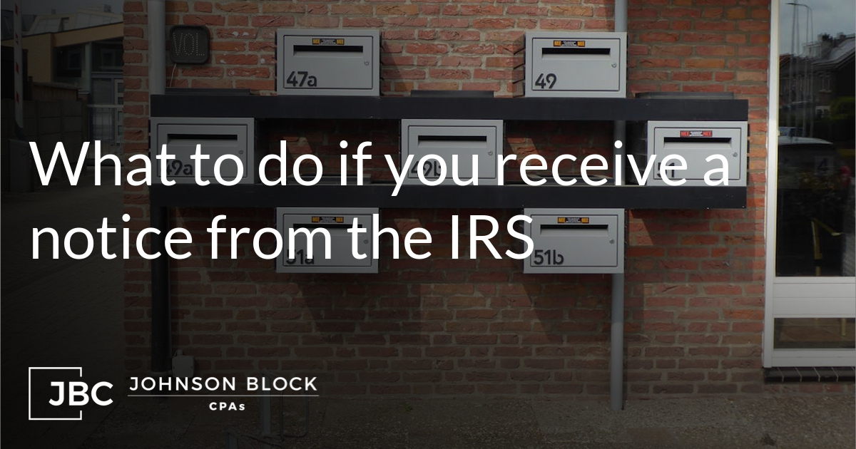 What to do if you receive a notice from the IRS - Johnson Block CPAs ...