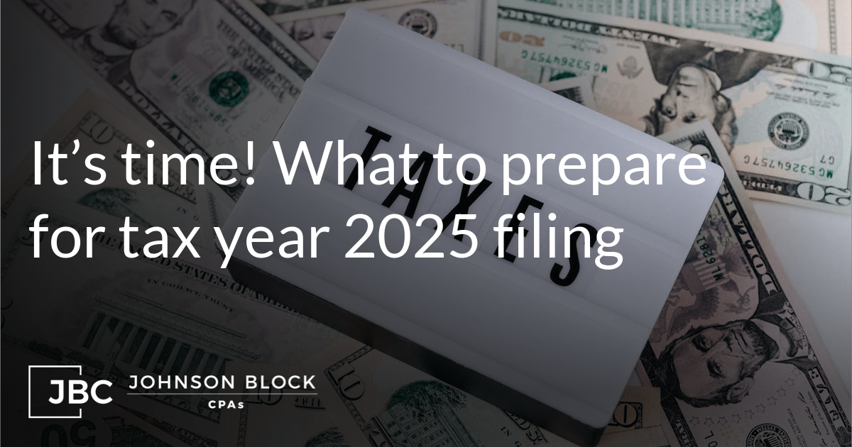 It’s time! What to prepare for tax year 2025 filing - Johnson Block ...