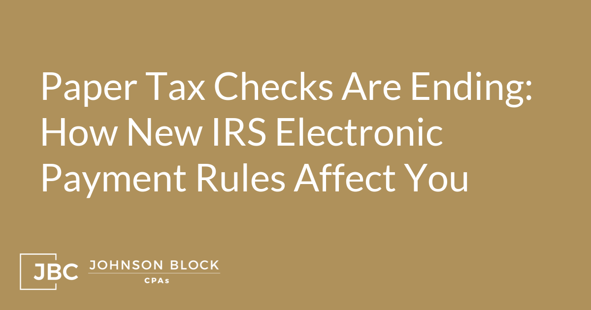 Paper Tax Checks Are Ending: How New IRS Electronic Payment Rules ...